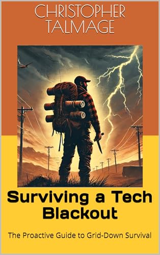 Surviving a Tech Blackout: The Proactive Guide to Grid-Down Survival by ...
