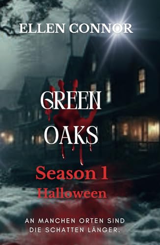 Green Oaks: Season 1 (Halloween) - An manchen Orten sind die Schatten länger | Auftakt der ...