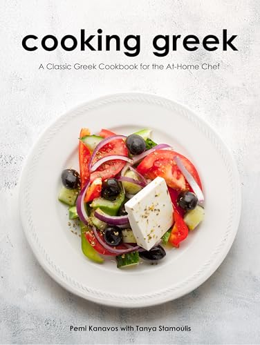 Cooking Greek: A Classic Greek Cookbook for the At-Home Chef by Pemi ...