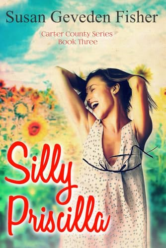 Silly Priscilla (Carter County Series) by Susan Geveden Fisher | Goodreads