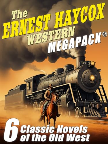 The Ernest Haycox Western Novel MEGAPACK® by Ernest Haycox | Goodreads