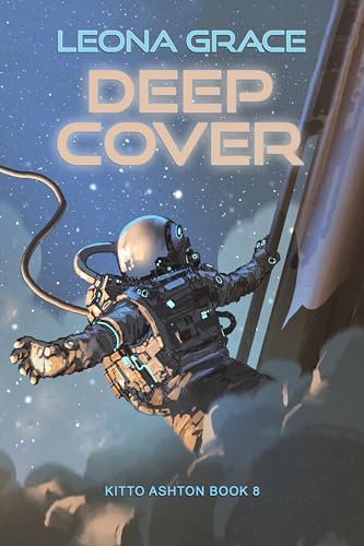 Deep Cover: Kitto Ashton: Book 8 by Leona Grace | Goodreads