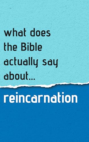 What Does The Bible Actually Say About Reincarnation? by Adam ...