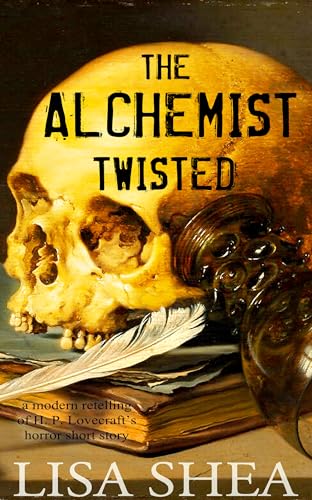 The Alchemist Twisted - A Modern Retelling of H. P. Lovecraft’s Horror ...