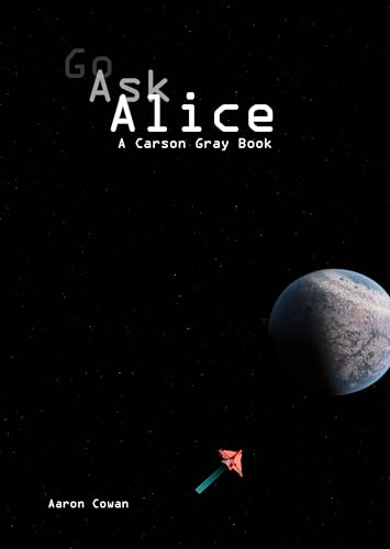 Go Ask Alice: A Carson Gray Book by Aaron Cowan | Goodreads