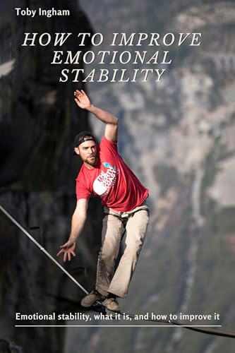 How to Improve Emotional Stability: Emotional stability, what it is ...