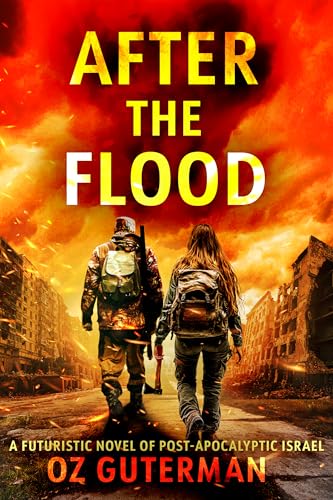 After the Flood: A Futuristic Novel of Post-apocalyptic Israel by Oz ...