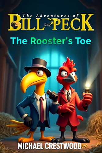 The Adventures of Bill and Peck: The Rooster's Toe: An Exciting Action ...