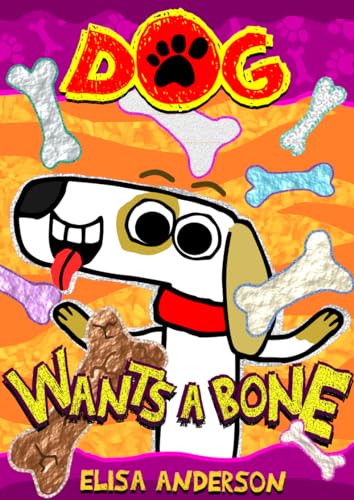 Dog Wants A Bone: A Funny Interactive Early Reader Story Book for ...