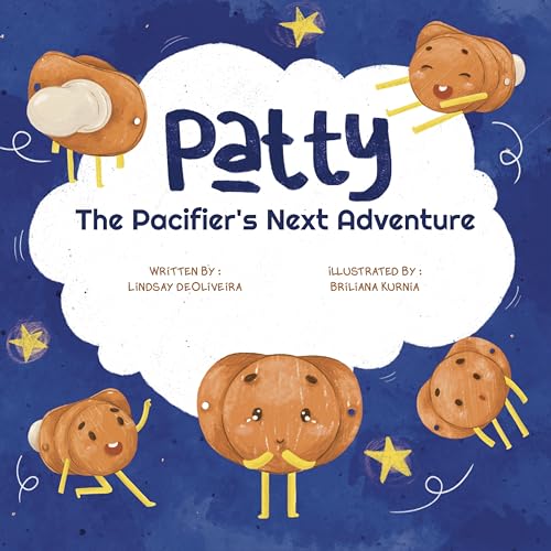 Patty the Pacifier's Next Adventure: With Bonus Pacifier Weaning Guide ...