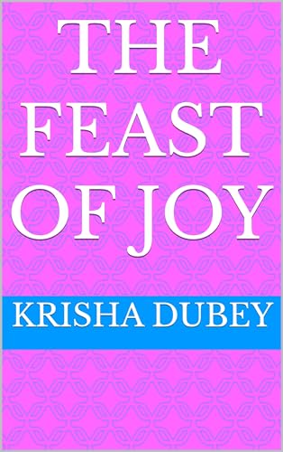 The Feast of Joy by Krisha Dubey | Goodreads