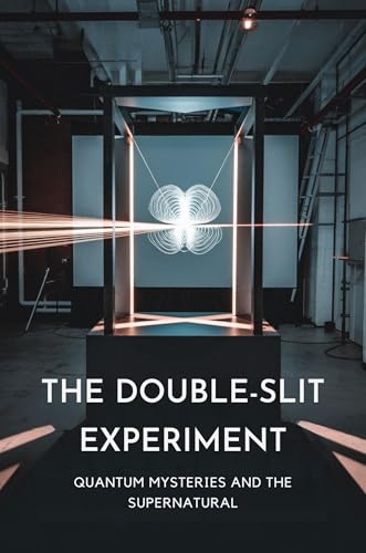 The Double-Slit Experiment: Quantum Mysteries and the Supernatural by Adriana Aguado | Goodreads