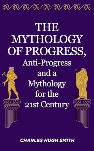 The Mythology of Progress, Anti-Progress and a Mythology for the 21st ...