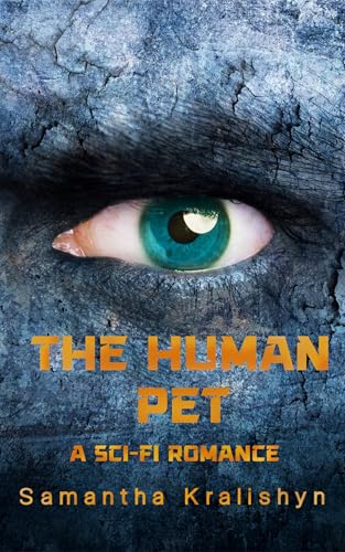 The Human Pet: A Sci-Fi Romance by Samantha Kralishyn | Goodreads