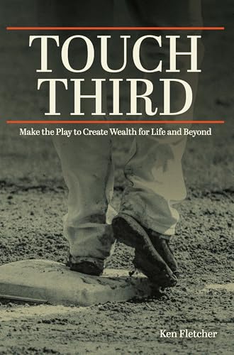 Touch Third: Make the Play to Create Wealth for Life, and Beyond by Ken ...