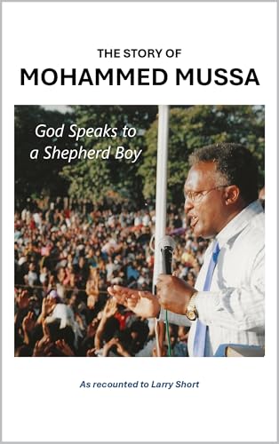 The Story of Mohammed Mussa: God Speaks to a Shepherd Boy by Larry ...