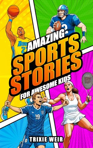 Amazing Sports Stories for Awesome Kids: 15 Inspirational True Tales of ...