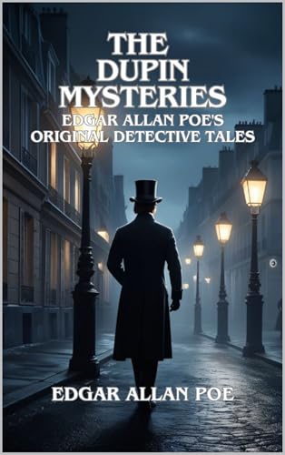 The Dupin Mysteries: Edgar Allan Poe's Original Detective Tales by ...