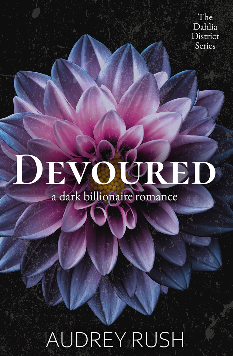 Devoured (The Dahlia District, #5) by Audrey Rush | Goodreads