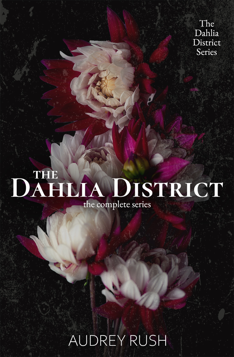 The Dahlia District: The Complete Series by Audrey Rush | Goodreads