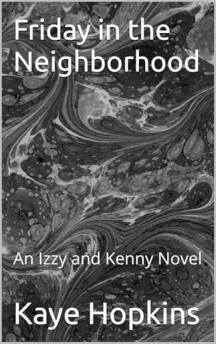 Friday in the Neighborhood: An Izzy and Kenny Novel by Kaye Hopkins ...