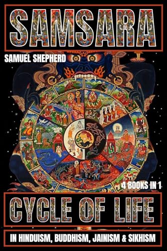 Samsara: Cycle of Life in Hinduism, Buddhism, Jainism & Sikhism by Samuel Shepherd | Goodreads