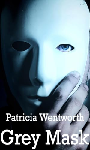 Grey Mask by Patricia Wentworth | Goodreads