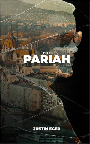 The Pariah: A Novel of the Underground by Justin Eger | Goodreads