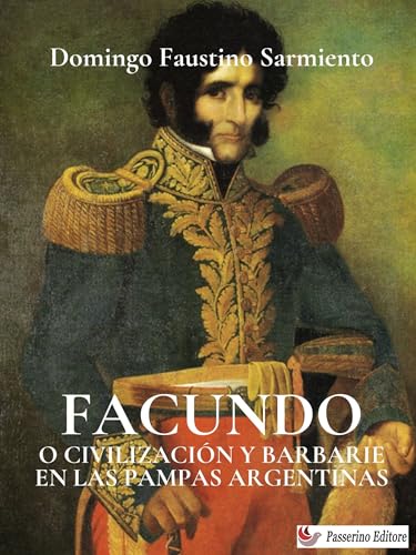 Facundo o civilización y barbarie en las pampas argentinas by Domingo Faustino Sarmiento | Goodreads