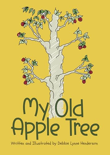 My Old Apple Tree by Debbie Lynne Henderson | Goodreads