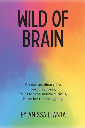 Wild of Brain: An extraordinary life, two diagnoses, clues for the ...