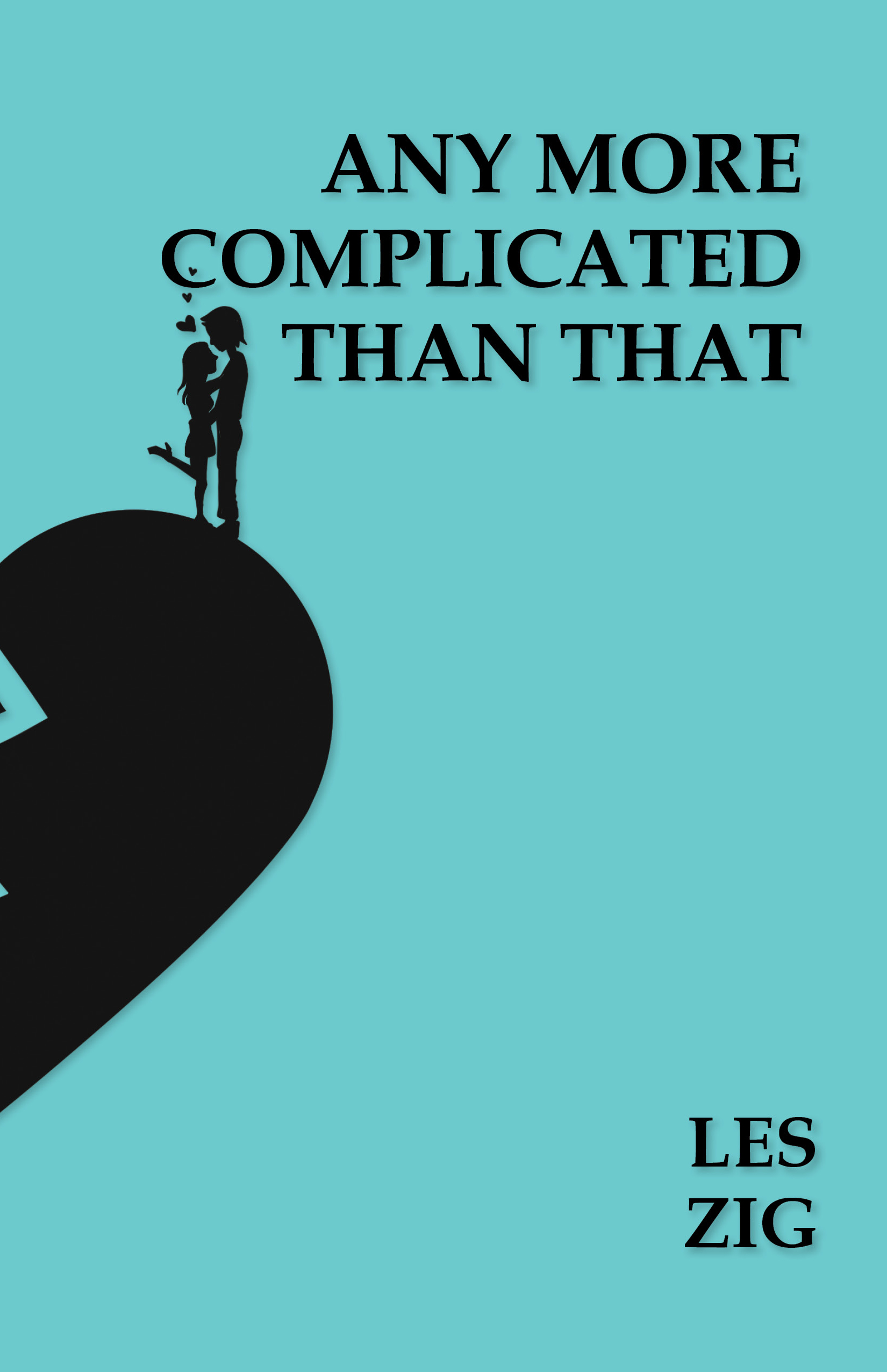 Any More Complicated Than That by Les Zig | Goodreads