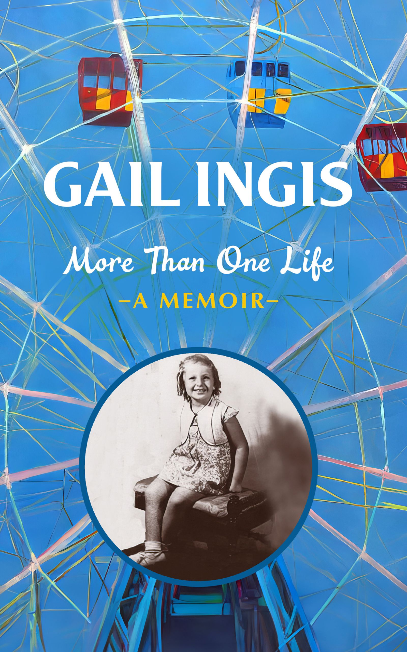 More Than One Life: A Memoir by Gail Ingis | Goodreads