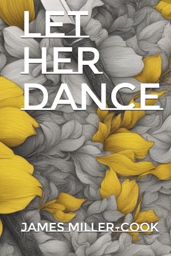Let Her Dance by James Jack Miller-Cook | Goodreads
