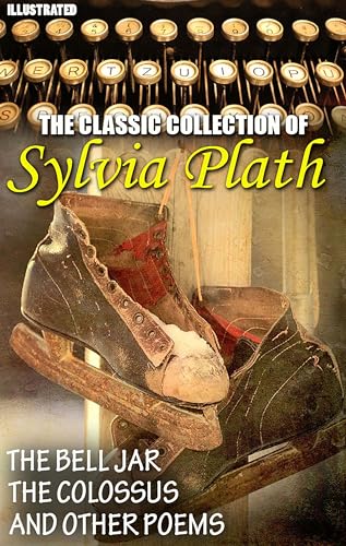 The Сlassic Сollection of Sylvia Plath. Illustrated: The Bell Jar, The ...