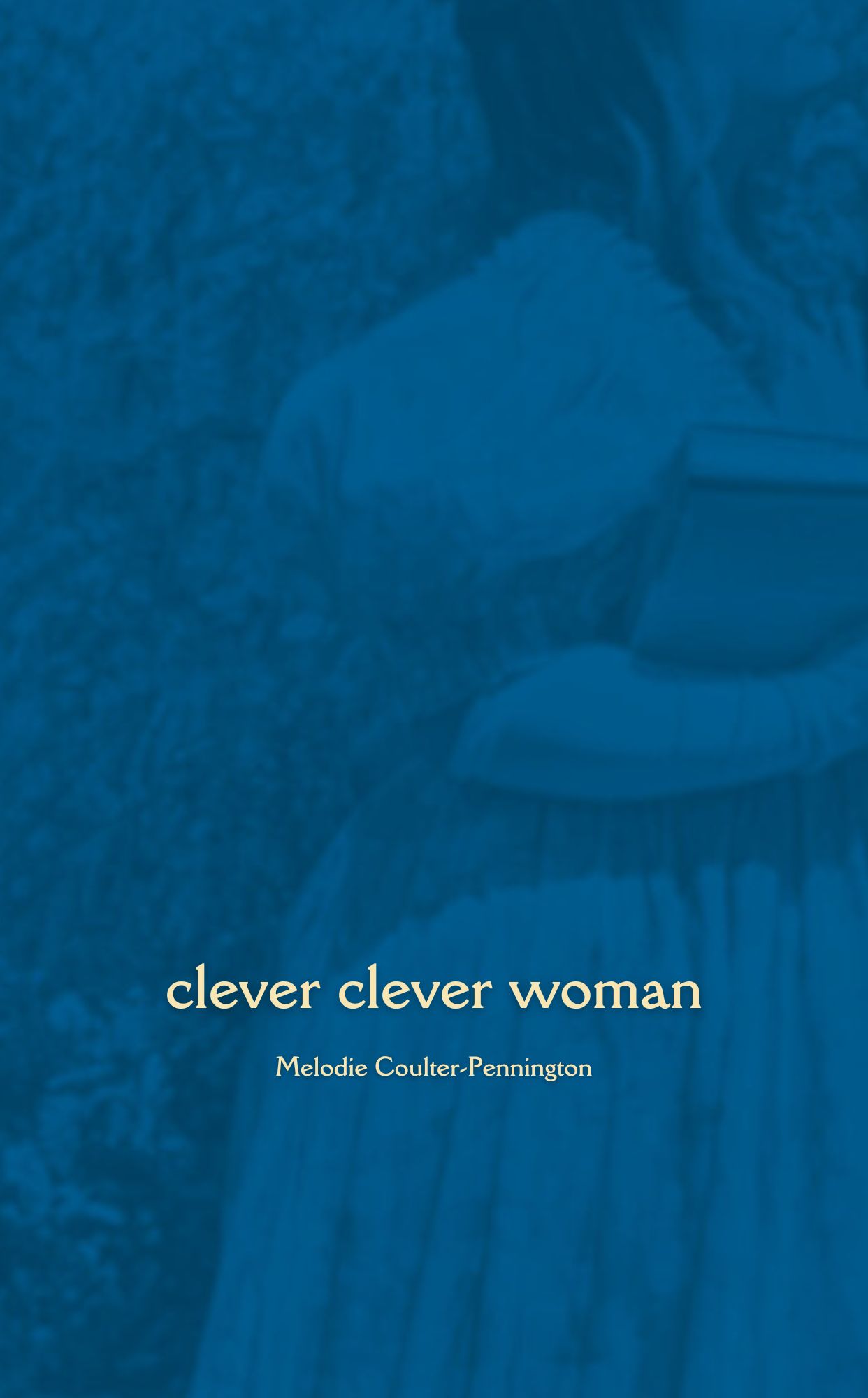 Clever, Clever Woman by Melodie Coulter-Pennington | Goodreads