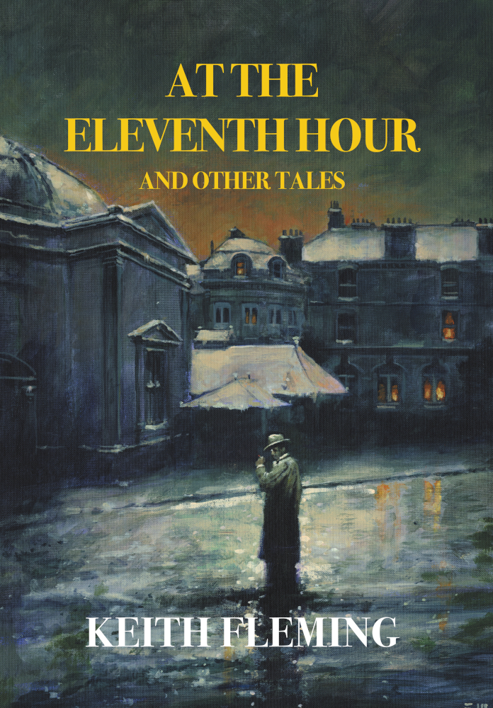 At the Eleventh Hour and Other Tales by Keith Fleming | Goodreads