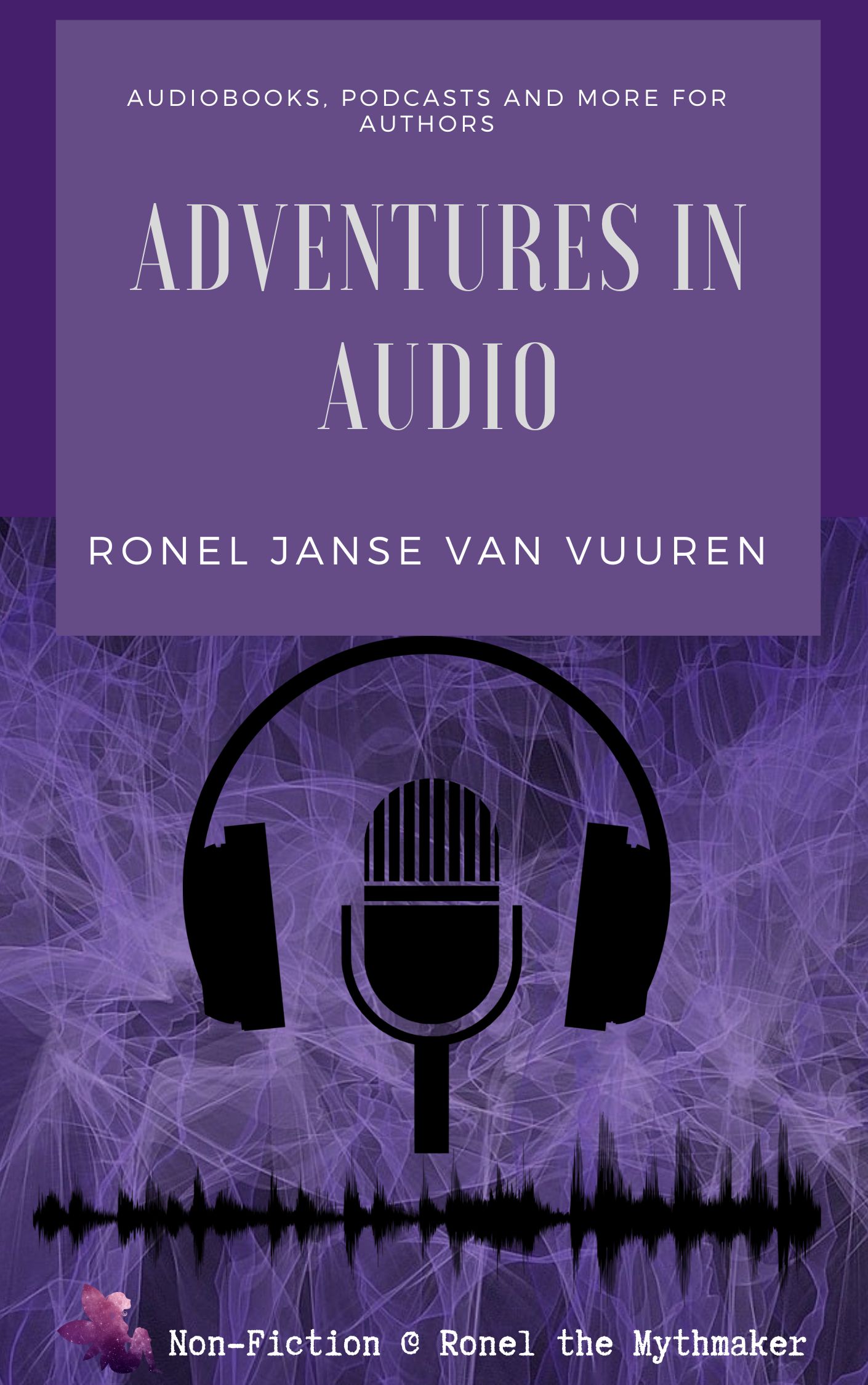Adventures in Audio: Audiobooks, Podcasts and More for Authors by Ronel ...