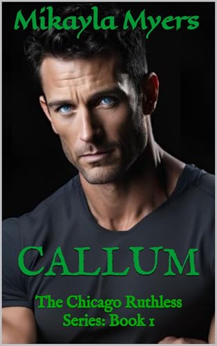 Callum (Chicago Ruthless Series Book 1) by Mikayla Myers | Goodreads