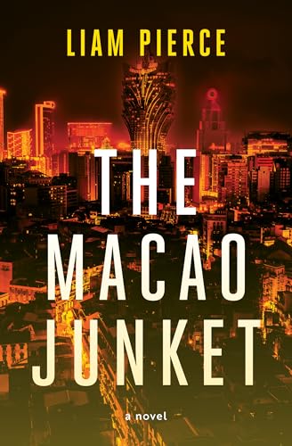 The Macao Junket by Liam Pierce | Goodreads