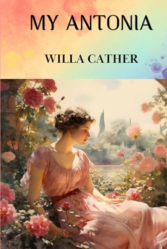My Antonia by Willa Cather | Goodreads