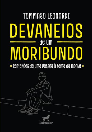 DEVANEIOS DE UM MORIBUNDO by Tommaso Leonardi | Goodreads