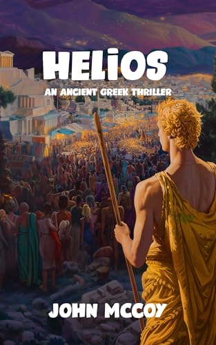 Helios of Athens: A Greek Historical Fantasy Romance by John McCoy ...