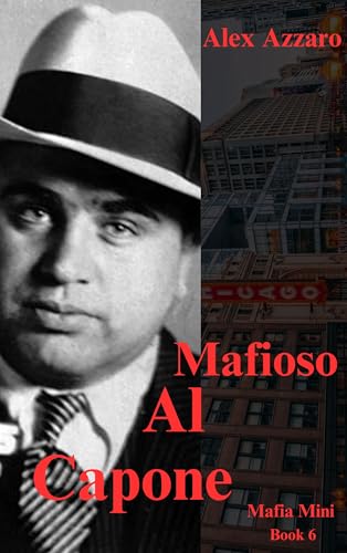 Mafioso: Al Capone: Mafia Mini Book 6 by Alex Azzaro | Goodreads