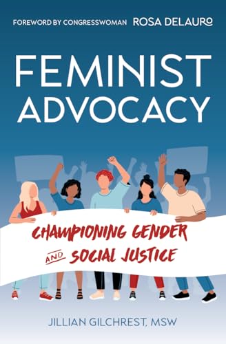Feminist Advocacy: Championing Gender and Social Justice by Jillian ...