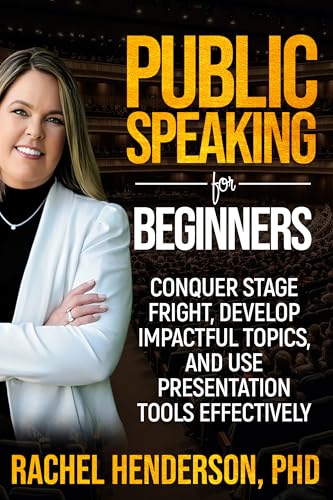 Public Speaking for Beginners: Conquer Stage Fright, Develop Impactful ...