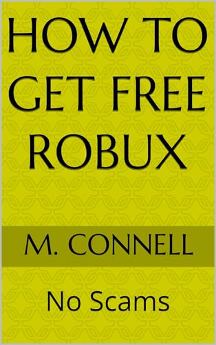 How To GET Free Robux: No Scams by M. Connell | Goodreads
