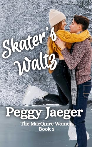 Skater's Waltz: The MacQuire Women Book 3 by Peggy Jaeger | Goodreads