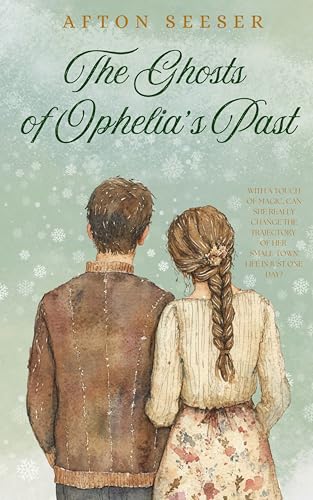 The Ghosts of Ophelia's Past: A Small-Town Christmas Romance With A ...