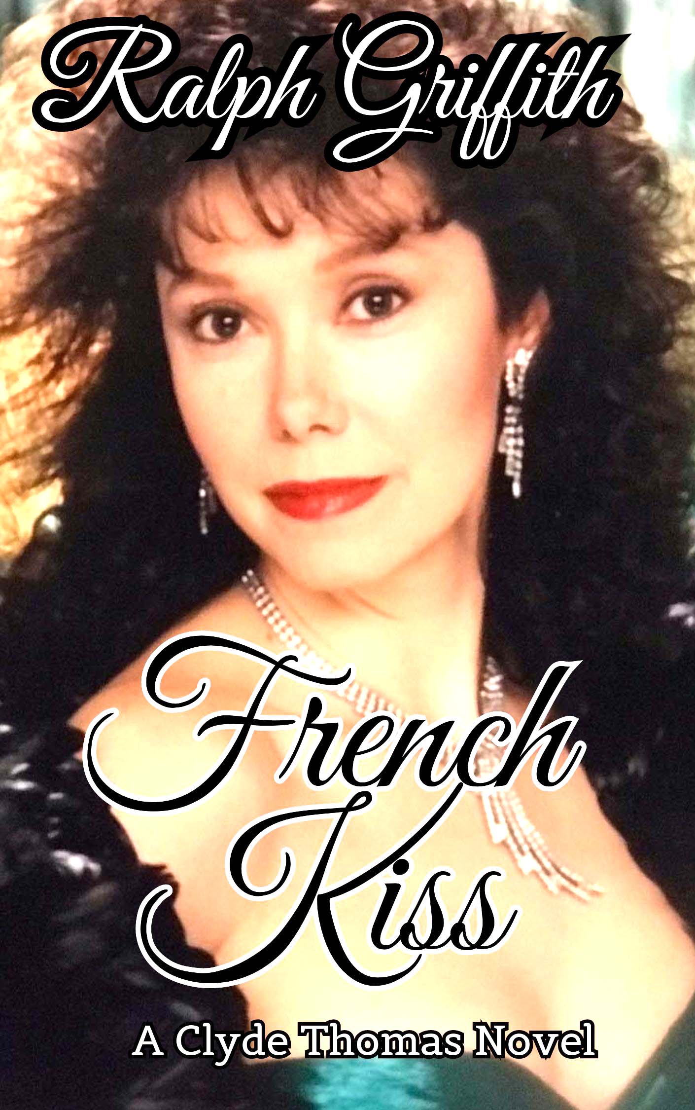 French Kiss A Clyde Thomas Novel by Ralph Griffith | Goodreads